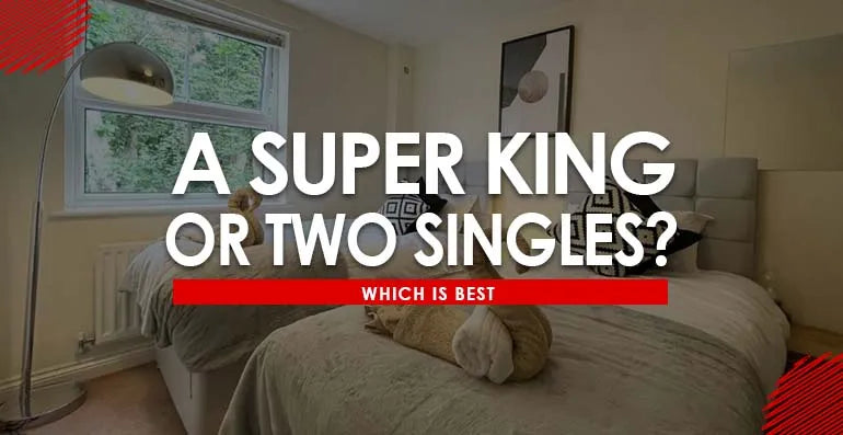 A Super King Or Two Singles - Which Is Best? – The Bed Crafters