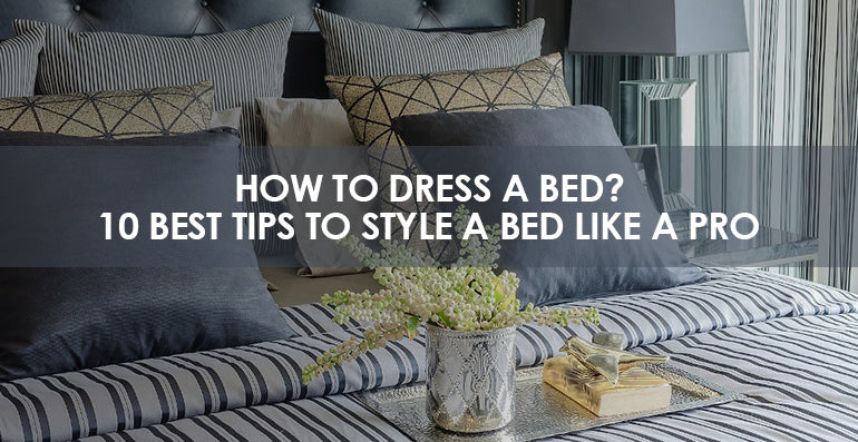 How To Dress A Bed - 10 Best Tips To Style A Bed Like A Pro – The Bed ...